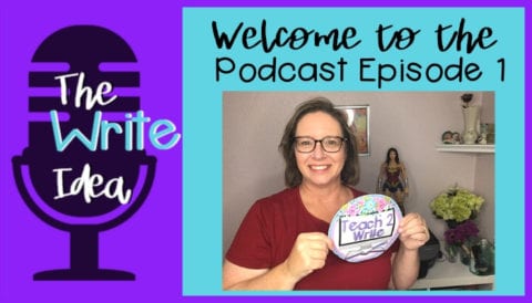 The Write Idea Podcast for ELA teachers and writers - www.teach2write.com
